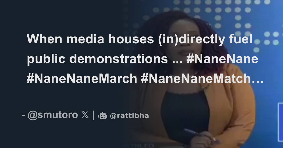 When media houses (in)directly fuel public demonstrations ... #NaneNane ...