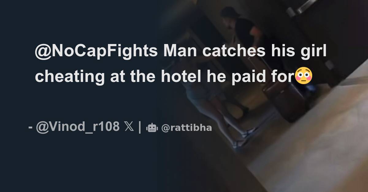 @NoCapFights Man catches his girl cheating at the hotel he paid for😳 - المسلسل من 💪🎭..Rai ji..💪🎭 ...