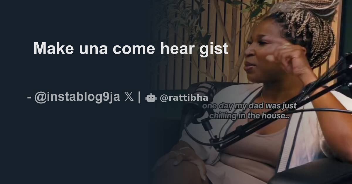 Make una come hear gist - المسلسل من Instablog9ja @instablog9ja - رتبها