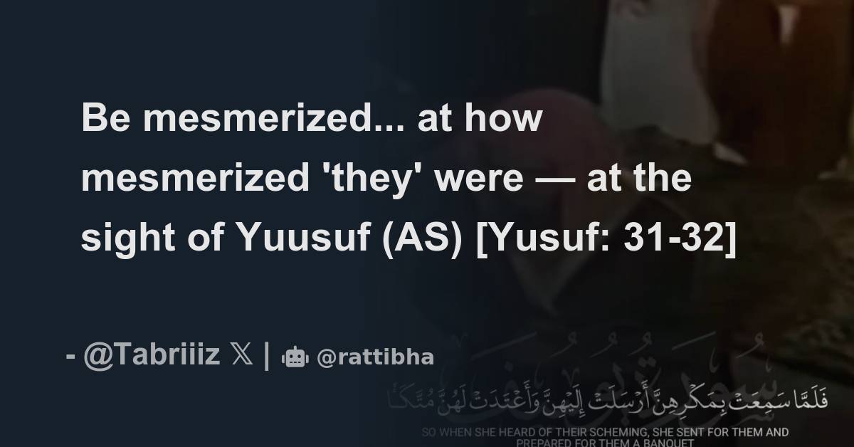 Be mesmerized... at how mesmerized 'they' were — at the sight of Yuusuf ...