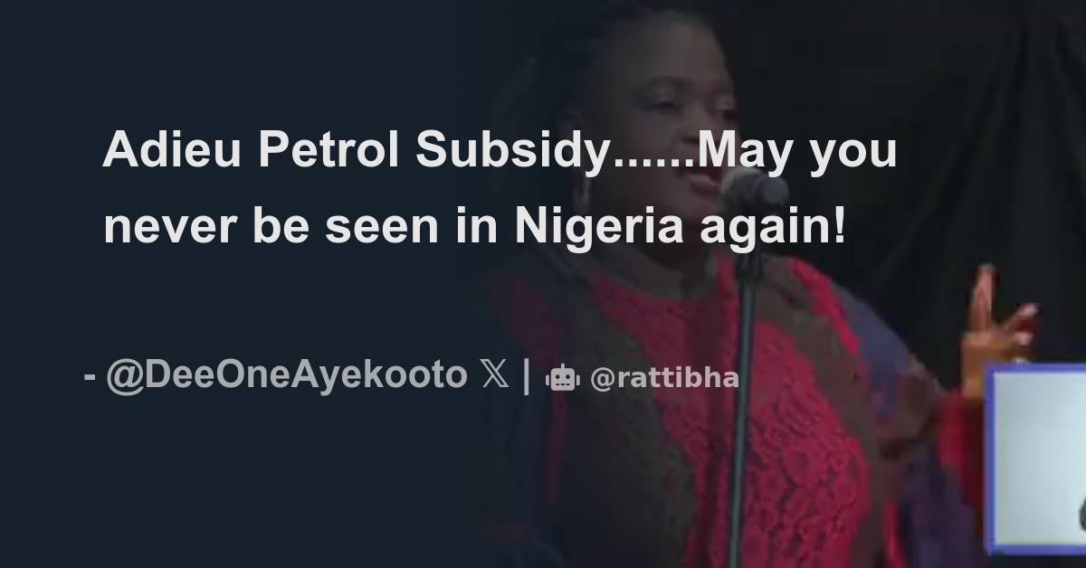 Adieu Petrol Subsidy......May you never be seen in Nigeria again! - Thread from Ayekooto ...