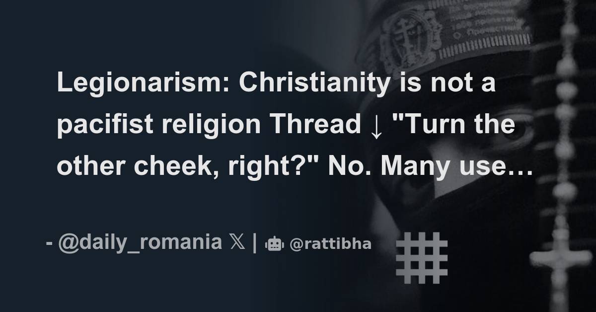 Legionarism: Christianity is not a pacifist religion Thread ↓ - Thread ...