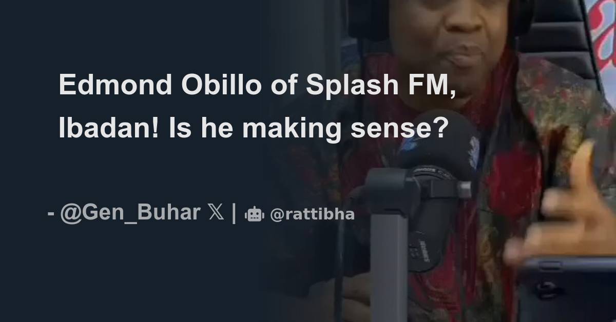 Edmond Obillo of Splash FM, Ibadan! Is he making sense? - Thread from ...