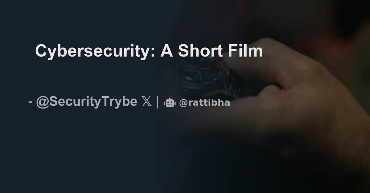 Cybersecurity: A Short Film - Thread from Security Trybe @SecurityTrybe ...