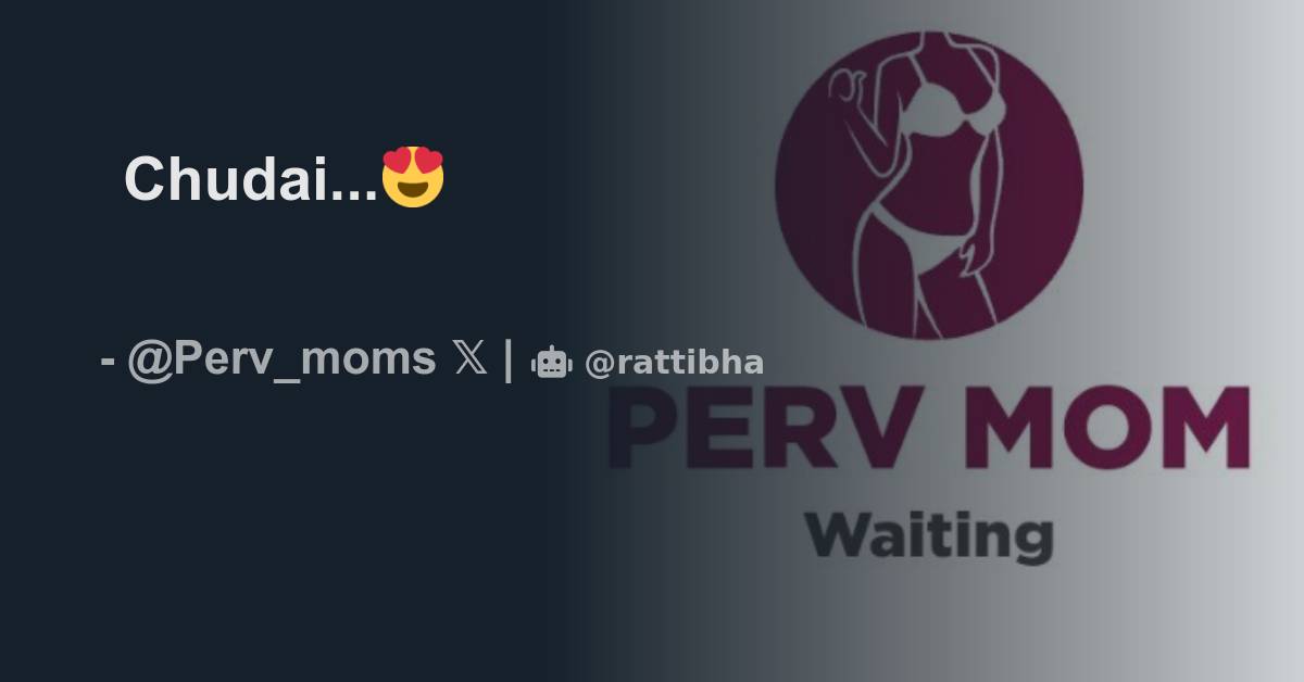 Chudai...😍 - المسلسل من Perv Mom @Perv_moms - رتبها