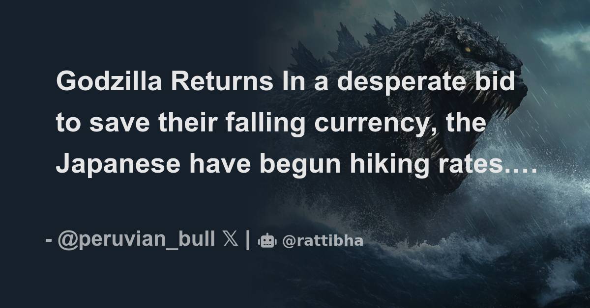 Godzilla Returns In a desperate bid to save their falling currency, the ...