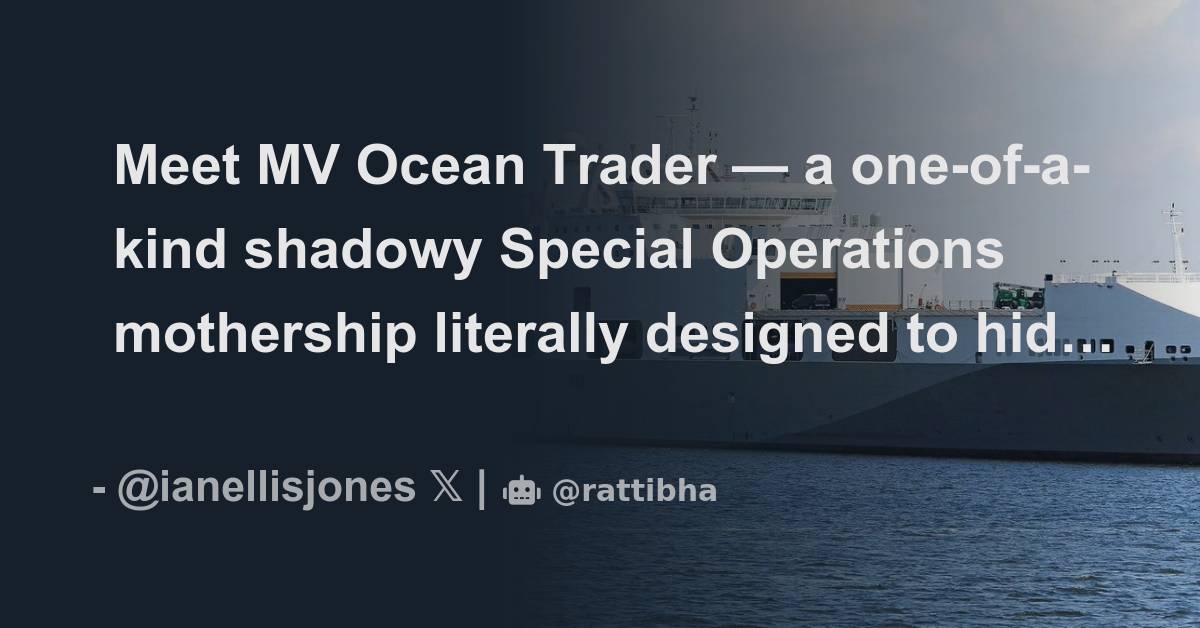 Meet MV Ocean Trader — a one-of-a-kind shadowy Special Operations mothership literally designed ...