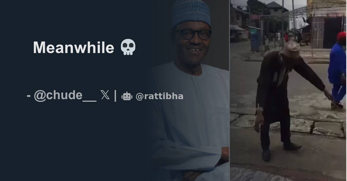 Meanwhile 💀 - Thread from Chudé @chude__ - Rattibha