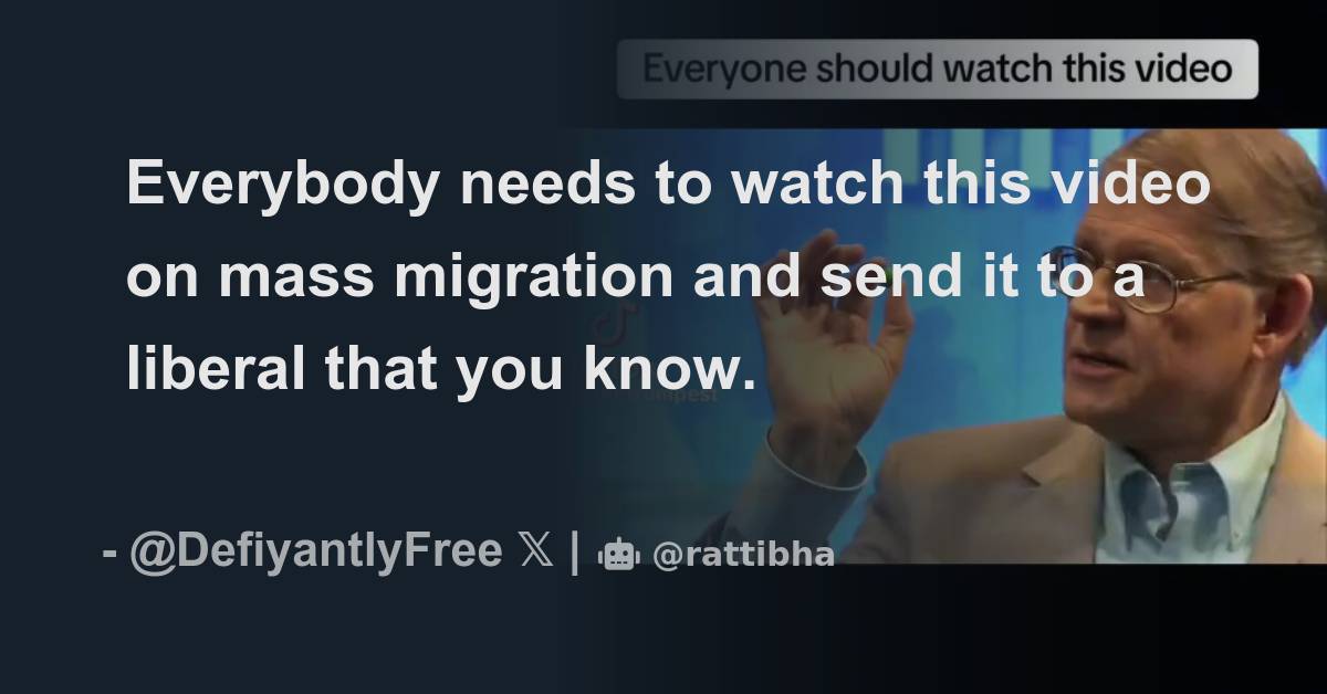 Everybody needs to watch this video on mass migration and send it to a ...