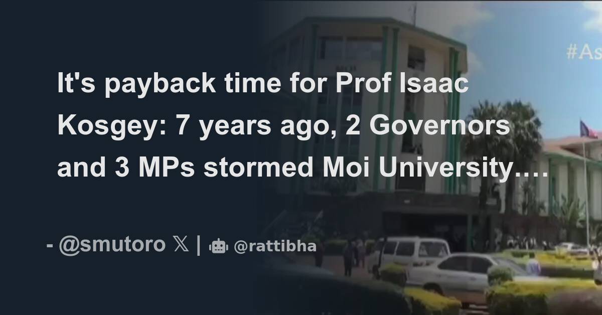 It's payback time for Prof Isaac Kosgey: 7 years ago, 2 Governors and 3 ...