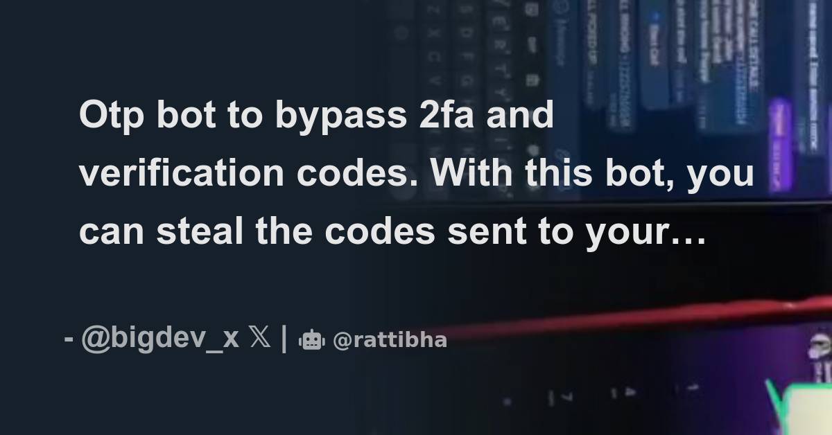 Otp bot to bypass 2fa and verification codes. With this bot, you can steal the codes sent to ...