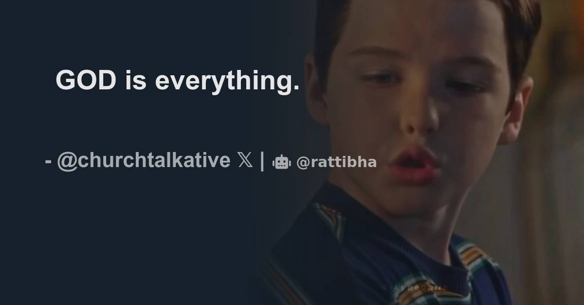 GOD is everything. - Thread from Talk Church @churchtalkative - Rattibha