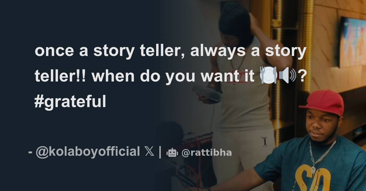 once a story teller, always a story teller!! when do you want it 🍽️🔊? # ...