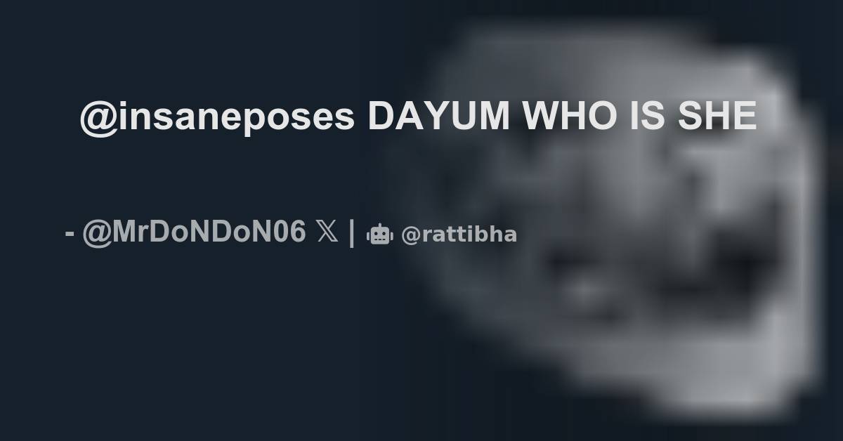 @insaneposes DAYUM WHO IS SHE - Thread from MrDoNDoN @MrDoNDoN06 - Rattibha