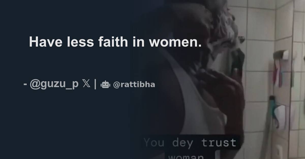 Have less faith in women. - Thread from KING CHIDI @guzu_p - Rattibha