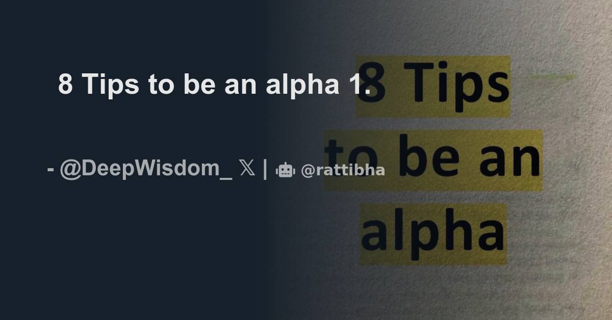 8 Tips to be an alpha - Thread from Deep Wisdom @DeepWisdom_ - Rattibha