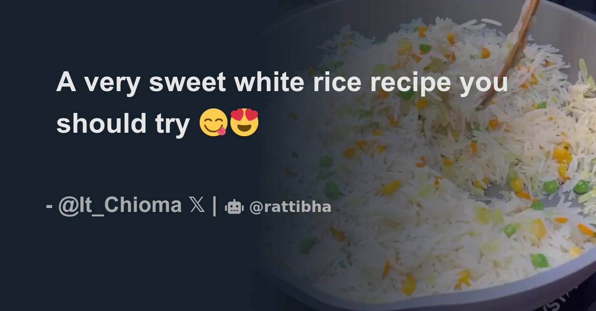 A very sweet white rice recipe you should try 😋😍 - Thread from Big Chi ...