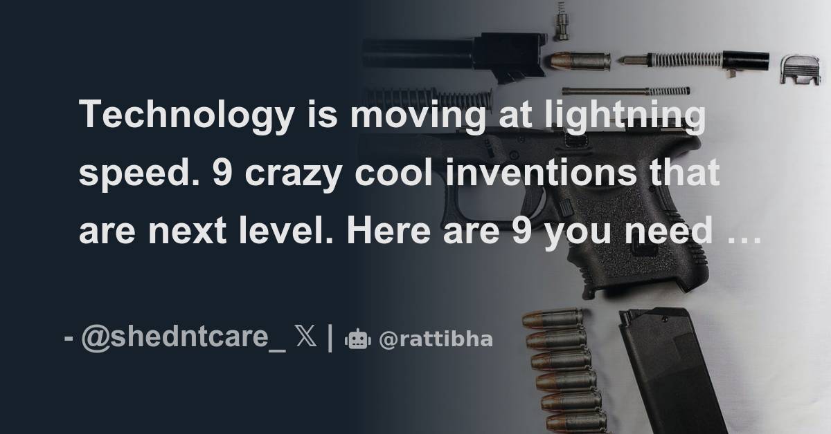 Technology is moving at lightning speed. 9 crazy cool inventions that ...