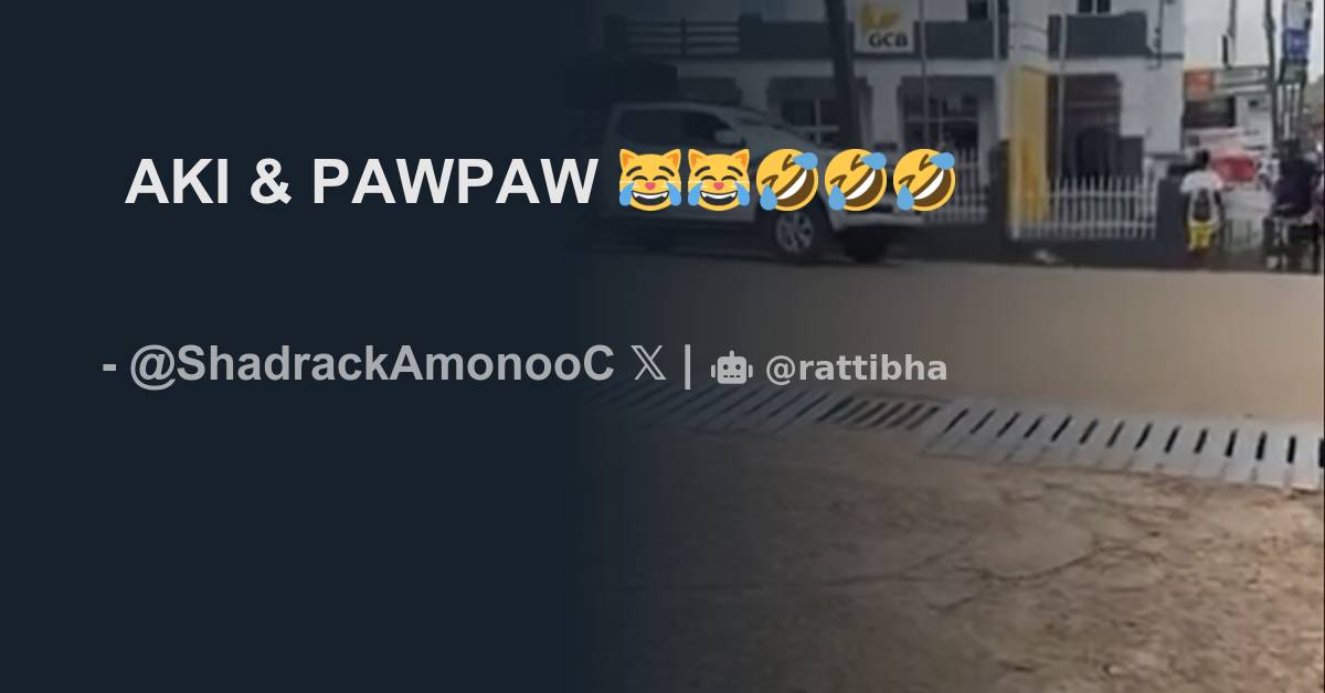 AKI & PAWPAW 😹😹🤣🤣🤣 - المسلسل من Shadrack Amonoo Crabe 👁‍🗨 @ShadrackAmonooC - رتبها