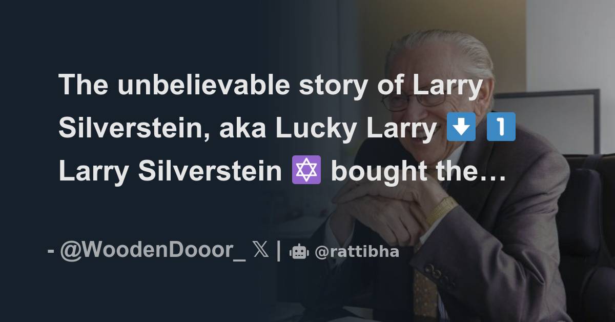 The unbelievable story of Larry Silverstein, aka Lucky Larry ⬇️ 1️⃣ Larry Silverstein ️ bought ...