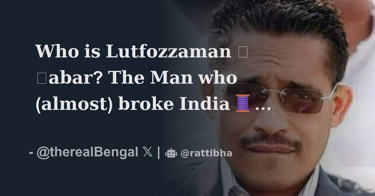 𝐖𝐡𝐨 𝐢𝐬 𝐋𝐮𝐭𝐟𝐨𝐳𝐳𝐚𝐦𝐚𝐧 𝐁𝐚𝐛𝐚𝐫? 𝐓𝐡𝐞 𝐌𝐚𝐧 𝐰𝐡𝐨 (𝐚𝐥𝐦𝐨𝐬𝐭) 𝐛𝐫𝐨𝐤𝐞 𝐈𝐧𝐝𝐢𝐚 🧵 - Thread from The Bengali Islamists ...