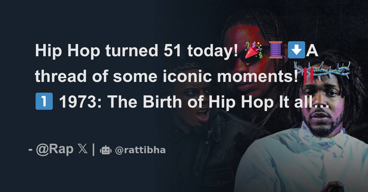 Hip Hop turned 51 today! 🎉 🧵⬇️A thread of some iconic moments!‼️ ...