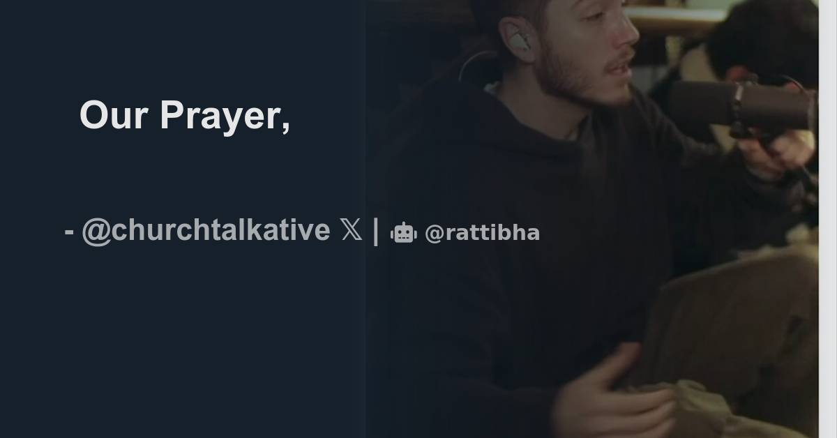 Our Prayer, - Thread from Talk Church @churchtalkative - Rattibha