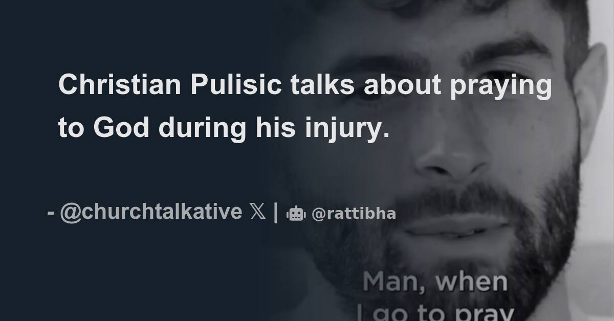 Christian Pulisic talks about praying to God during his injury ...