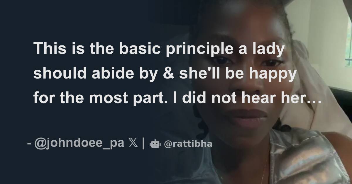 This is the basic principle a lady should abide by & she'll be happy ...