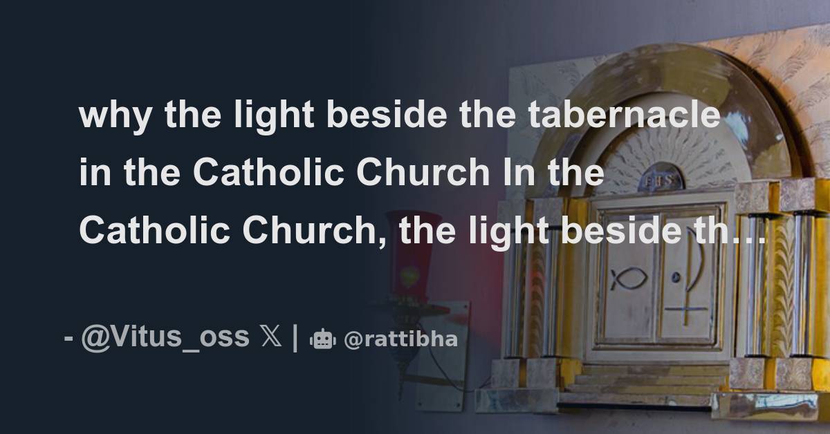why the light beside the tabernacle in the Catholic Church In the ...