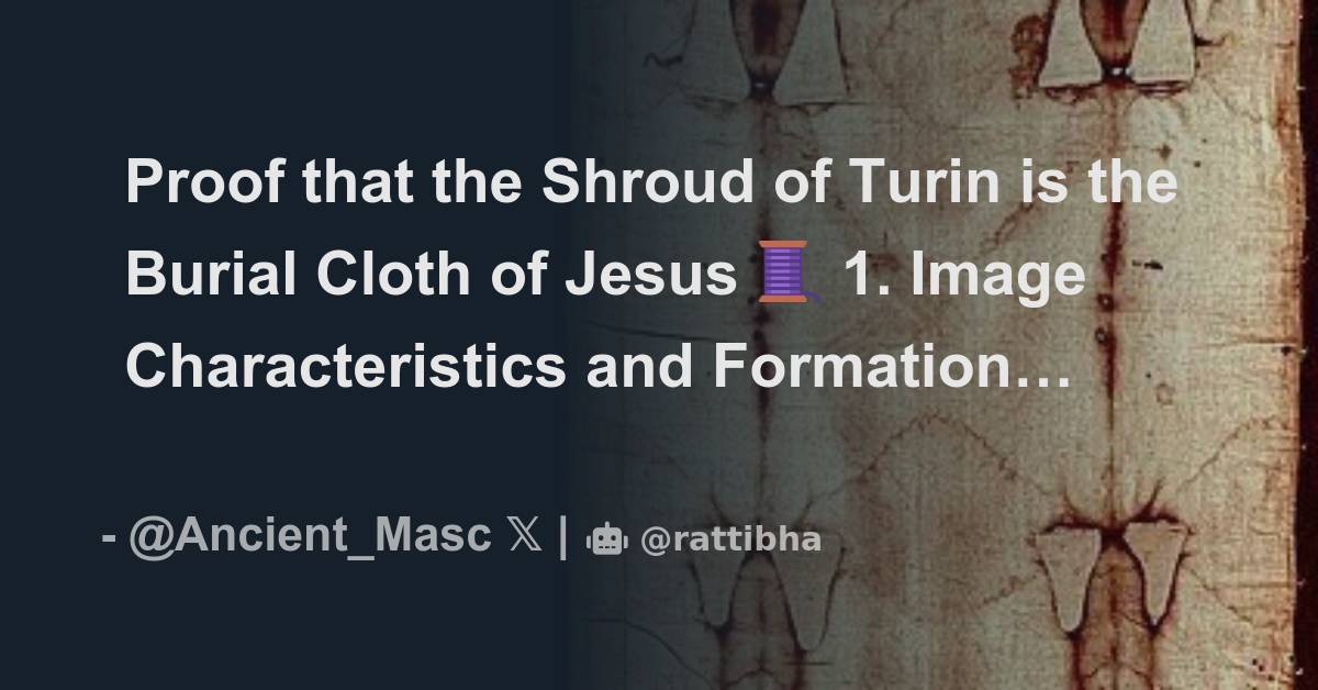 Proof that the Shroud of Turin is the Burial Cloth of Jesus 🧵 - Thread ...