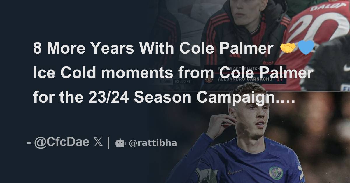 8 More Years With Cole Palmer 🤝💙 Ice Cold moments from Cole Palmer for ...