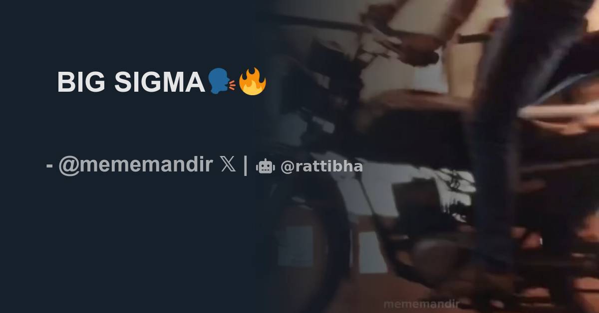 BIG SIGMA🗣️🔥 - Thread from mememandir @mememandir - Rattibha