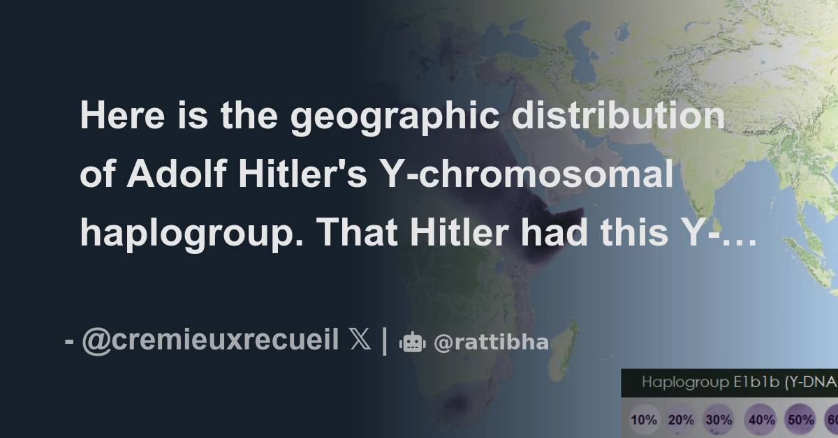 Here is the geographic distribution of Adolf Hitler's Y-chromosomal ...