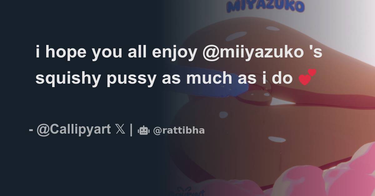 i hope you all enjoy @miiyazuko 's squishy pussy as much as i do 💕 ...