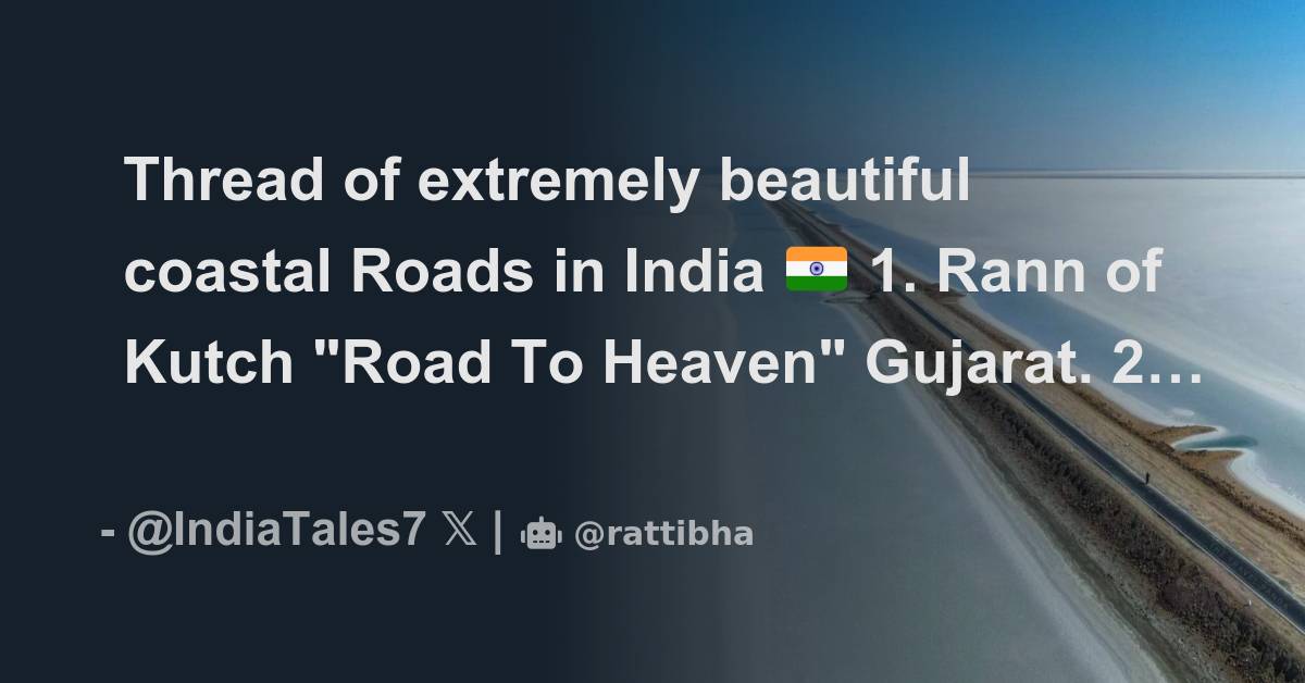 Thread of extremely beautiful coastal Roads in India 🇮🇳 1. Rann of Kutch "Road To Heaven ...