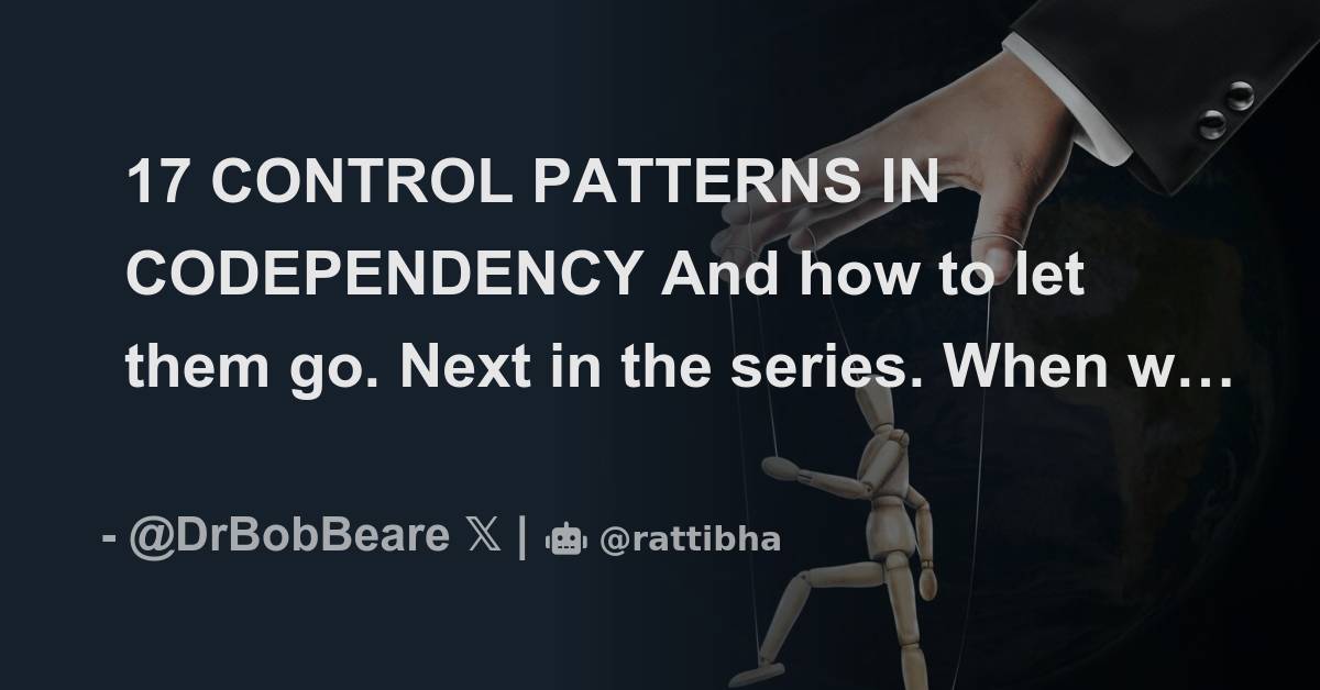17 CONTROL PATTERNS IN CODEPENDENCY And how to let them go. Next in the ...