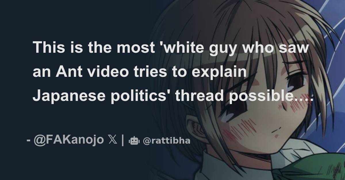 This is the most 'white guy who saw an Ant video tries to explain Japanese politics' thread ...