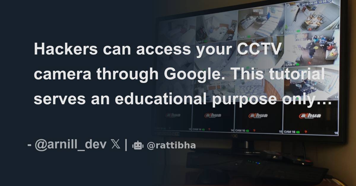 Hackers can access your CCTV camera through Google. This tutorial ...