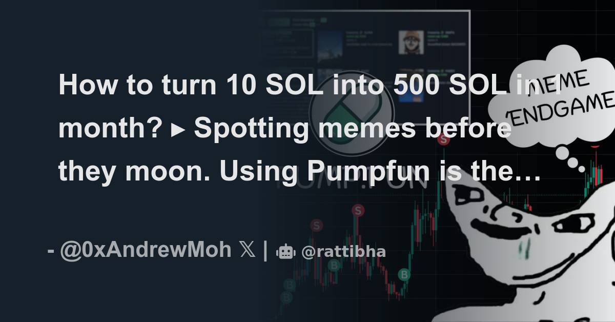 How to turn 10 SOL into 500 SOL in 1 month? Spotting memes before they ...
