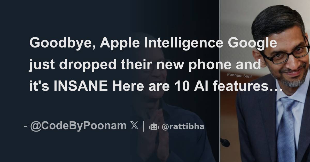 Goodbye, Apple Intelligence Google just dropped their new phone and it ...