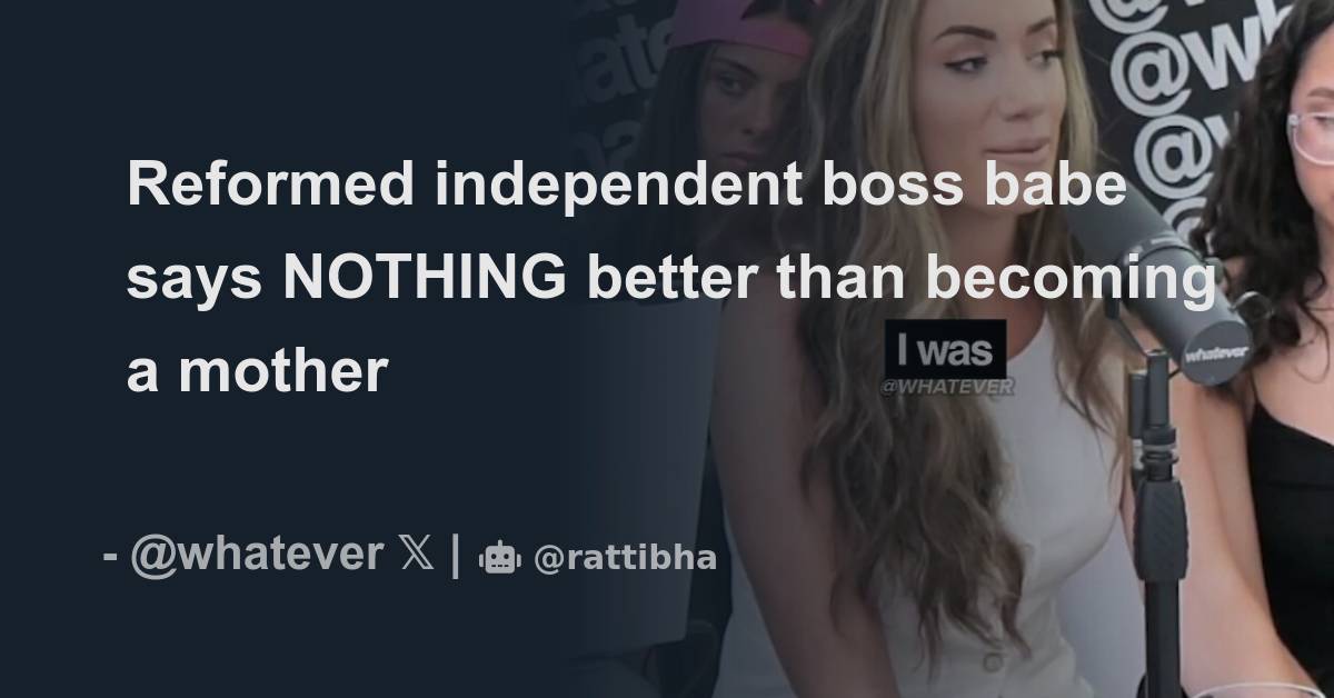 Reformed independent boss babe says NOTHING better than becoming a ...