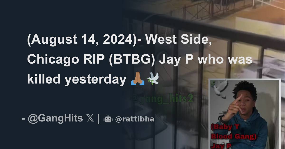 (August 14, 2024)- West Side, Chicago RIP (BTBG) Jay P who was killed ...