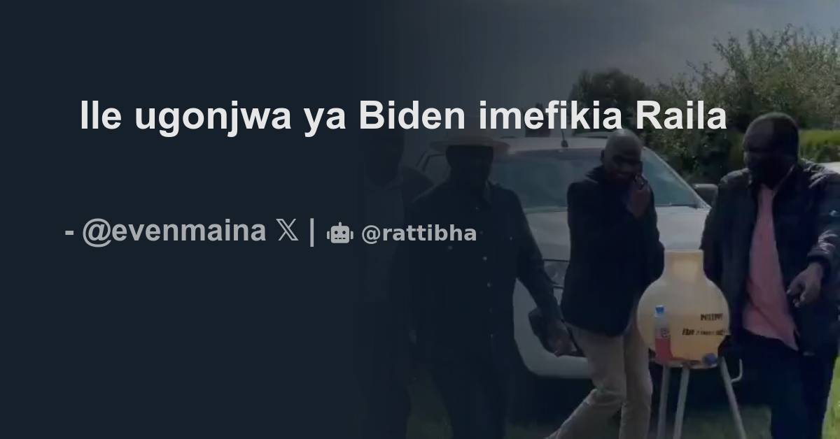 Ile ugonjwa ya Biden imefikia Raila - المسلسل من Eve Maina @evenmaina ...