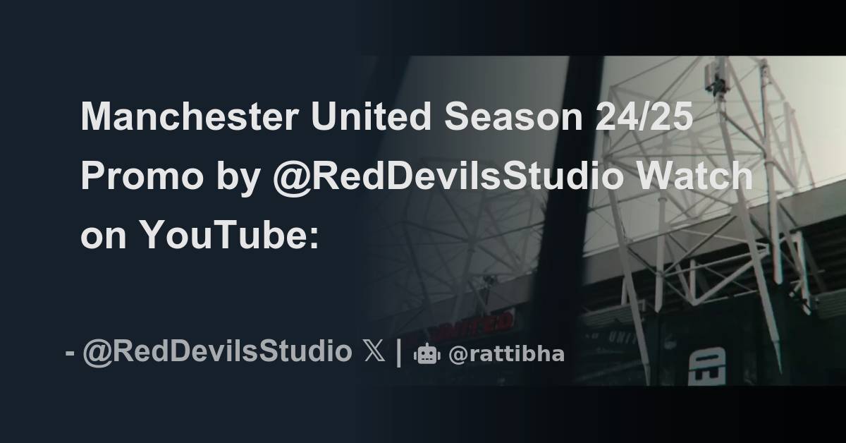 Manchester United Season 24/25 Promo by @RedDevilsStudio - Thread from Red Devils Studio ...