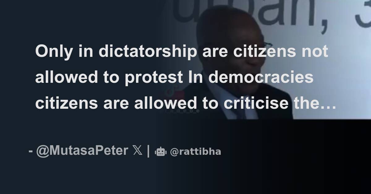 Only in dictatorship are citizens not allowed to protest In democracies ...