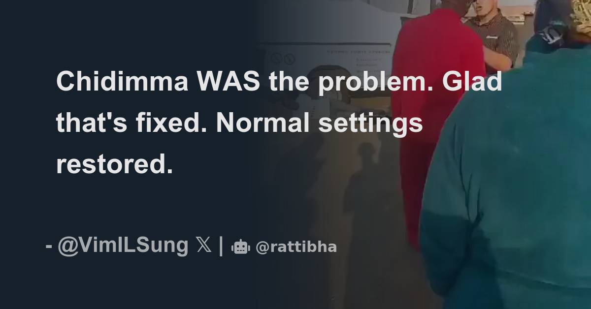 Chidimma WAS the problem. Glad that's fixed. Normal settings restored ...