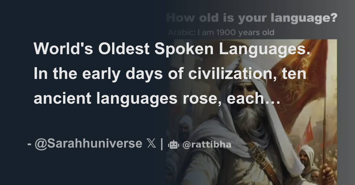 World's Oldest Spoken Languages. In the early days of civilization, ten ...