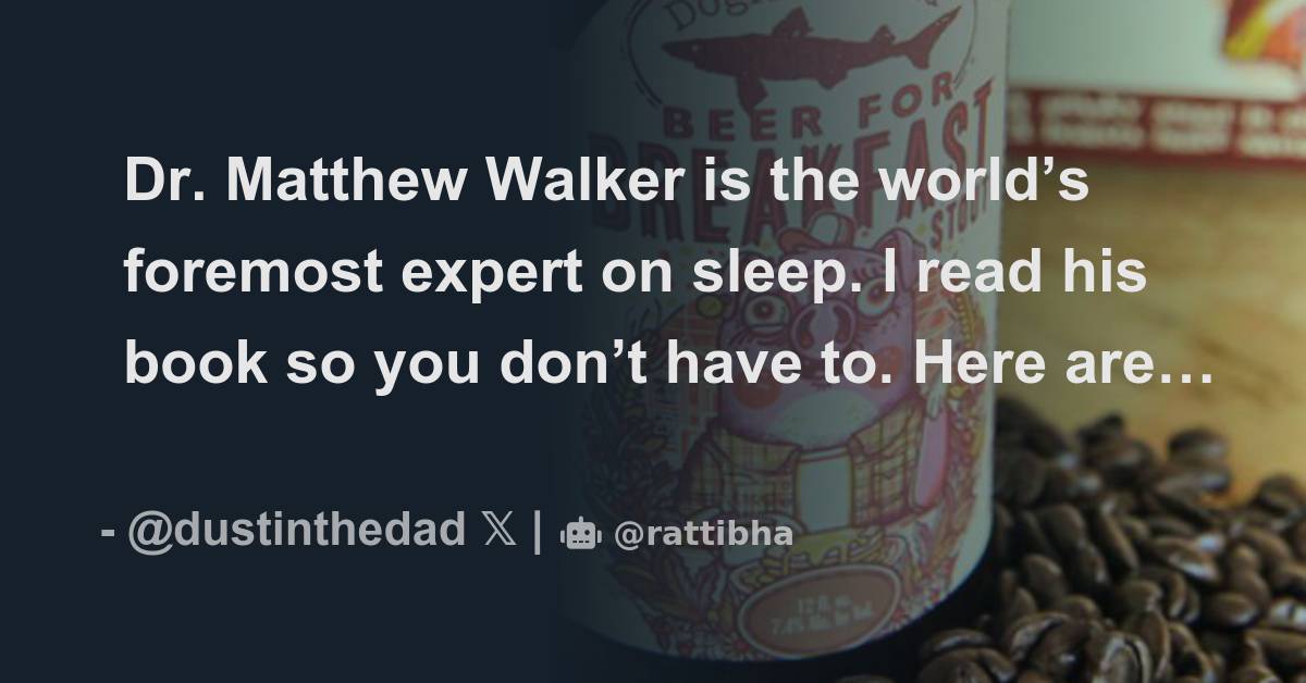 Dr. Matthew Walker is the world’s foremost expert on sleep. I read his ...