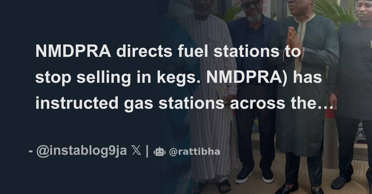 NMDPRA directs fuel stations to stop selling in kegs. NMDPRA) has instructed gas stations across ...